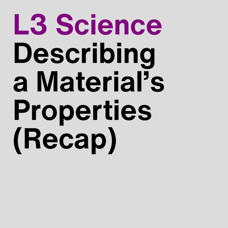 Recap: Describing A Material’s Properties (L3 Science) | Learnest